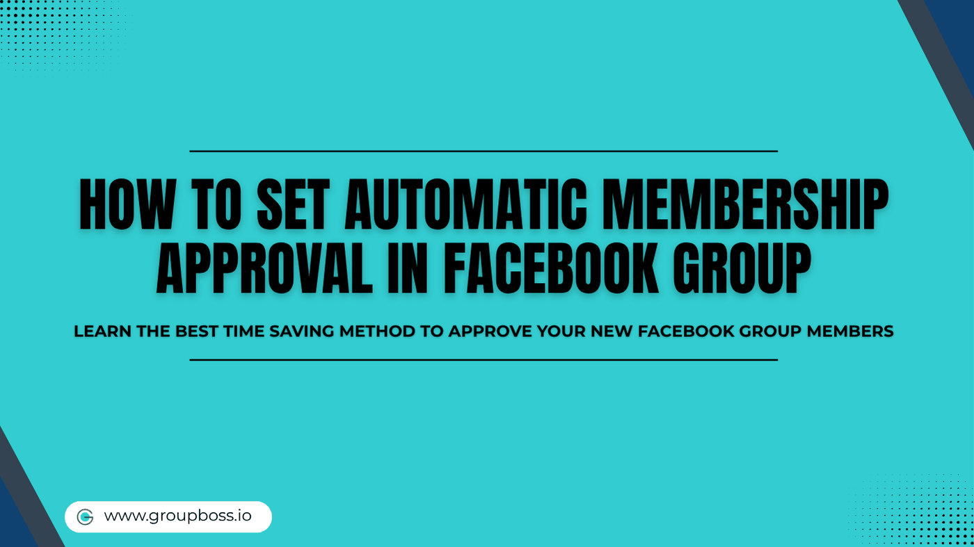 How To Set Automatic Membership Approval In Facebook Group