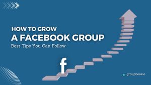 How to Grow a Facebook Group: Best Tips to Follow