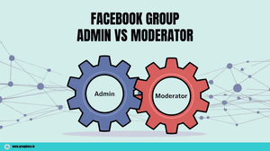 Facebook Group Admin vs. Moderator: All You Need to Know in 2026